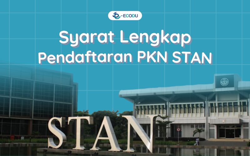 Syarat Lengkap Daftar PKN STAN 2025 - Blog Ecodu