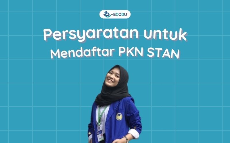 Persyaratan untuk Mendaftar PKN STAN - Blog Ecodu